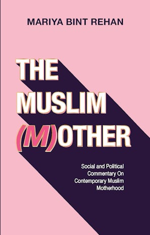 The Muslim (M)other by Mariya Bint Rehan – Salam Occasions