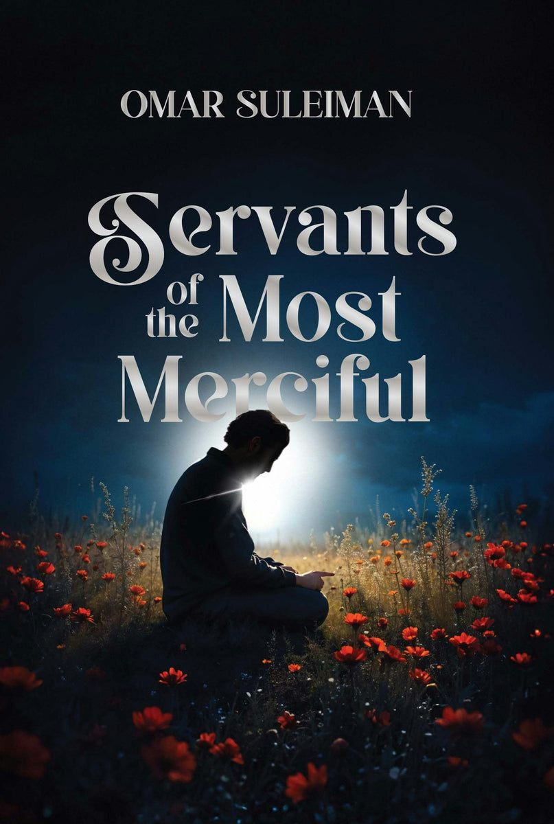 Servants of the Most Merciful - Omar Suleiman – Salam Occasions