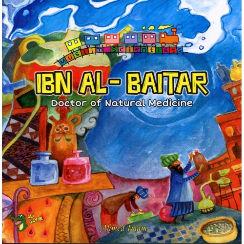 Ibn Al-Baitar: Doctor Of Natural Medicine (The Muslim Scientists Serie ...